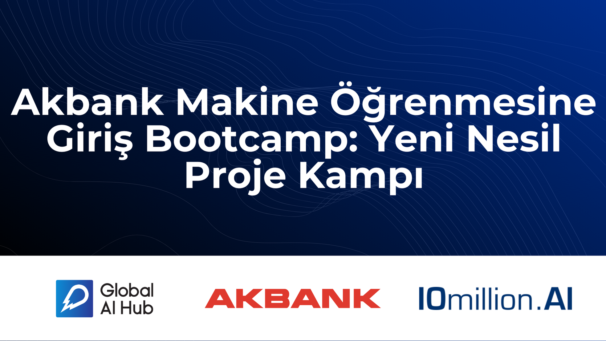 Akbank Makine Öğrenmesine Giriş Bootcamp: Yeni Nesil Proje Kampı ...